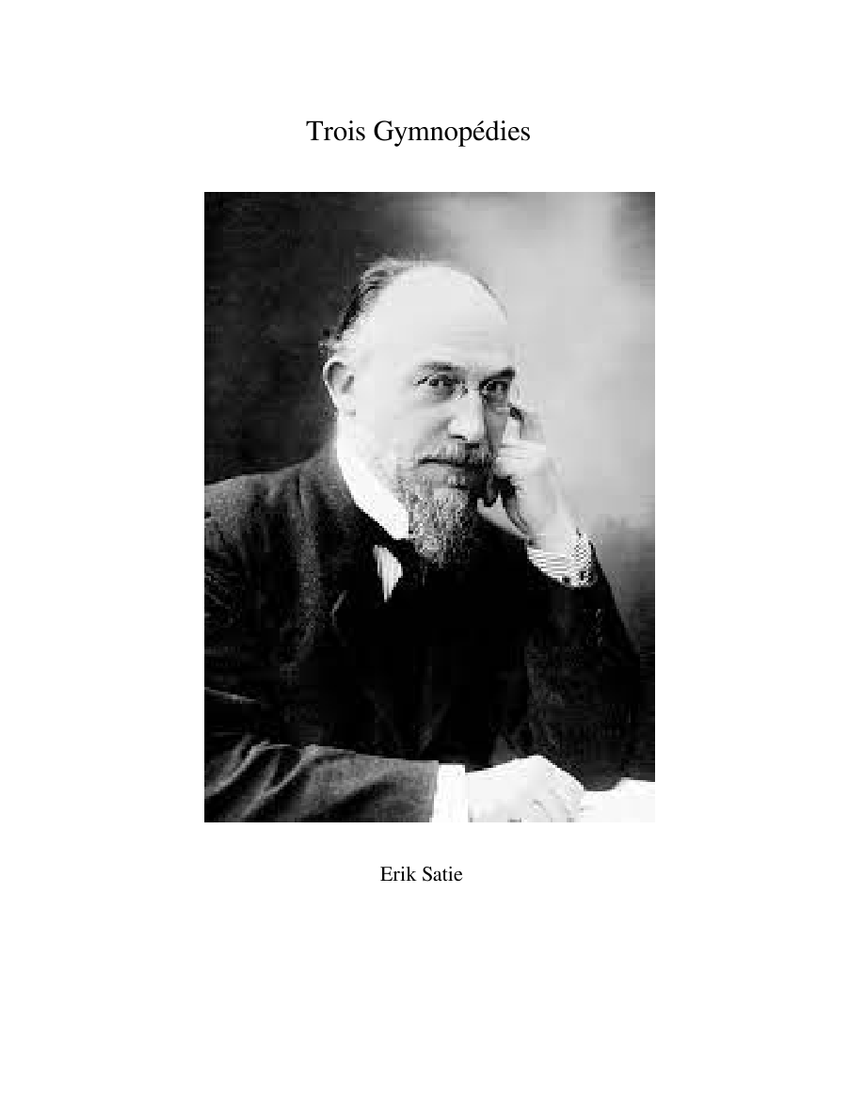 3 Gymnopédies – Erik Satie Trois Gymnopedies (NEW VERSION) Sheet music ...